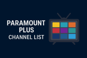 Paramount Plus Channels List 2026 - Complete Guide & Plans