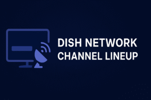 Dish Network Channel Lineup 2026