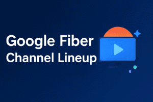Google Fiber Channel Lineup 2026 (Complete & Updated List)